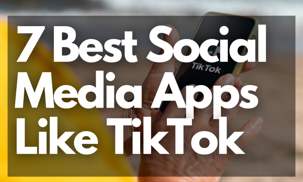 7 Best Social Media Apps Like TikTok- Net Influencer