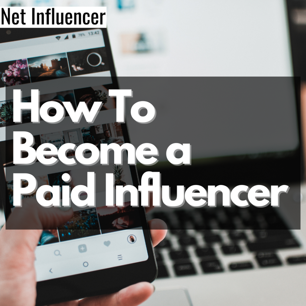 How To Become A Paid Influencer - Net Influencer