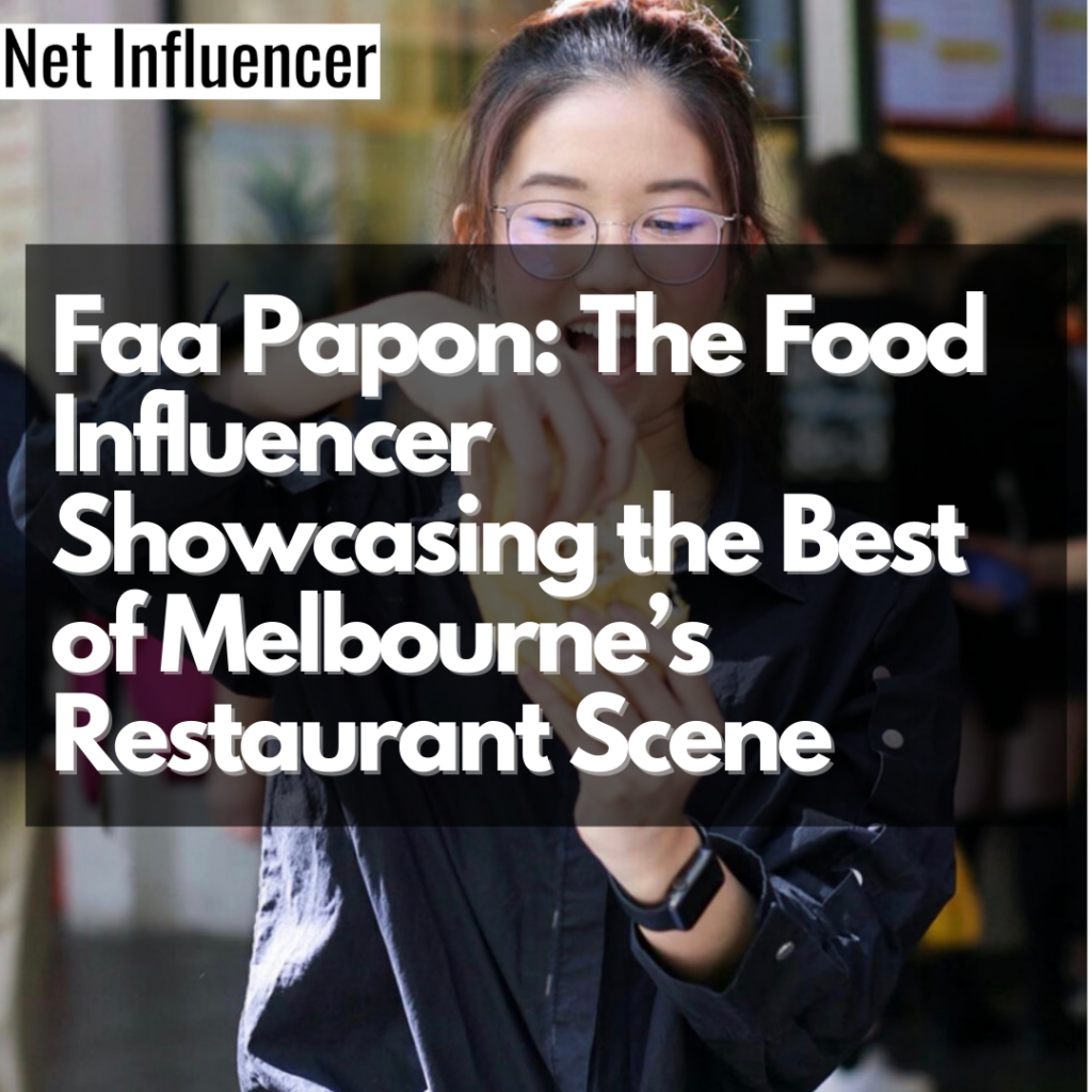 Faa Papon: The Food Influencer Showcasing The Best Of Melbourne’s ...