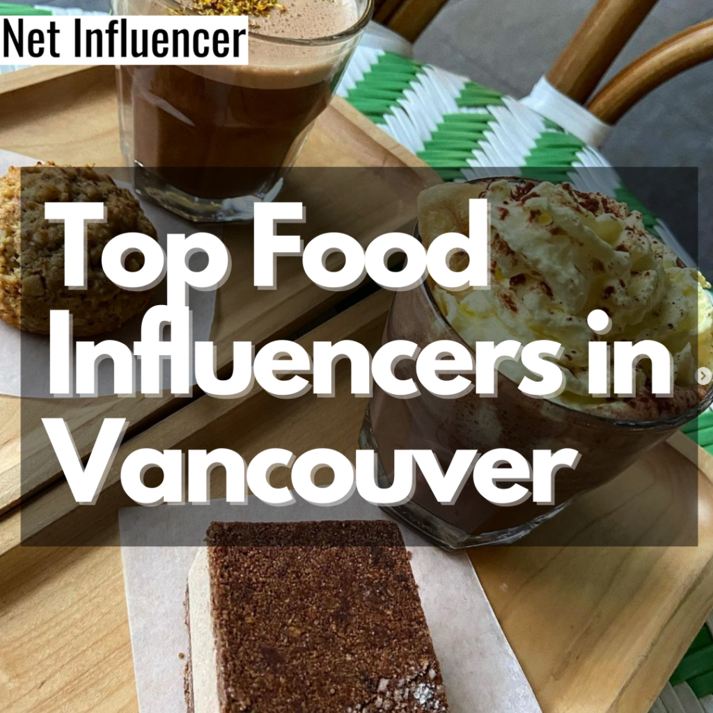 Top Food Influencers In Vancouver - Net Influencer