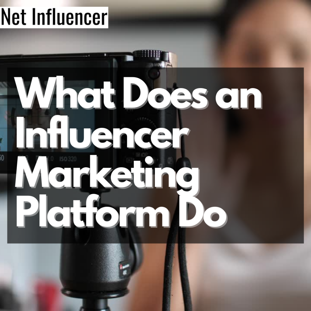 What Does An Influencer Marketing Platform Do?