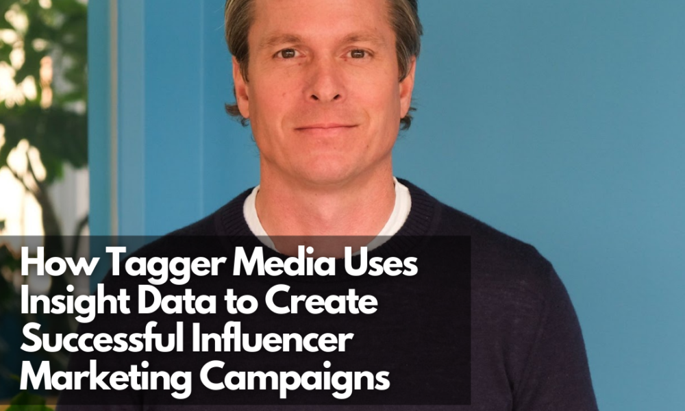 How Tagger Media Uses Insight Data To Create Successful Influencer ...