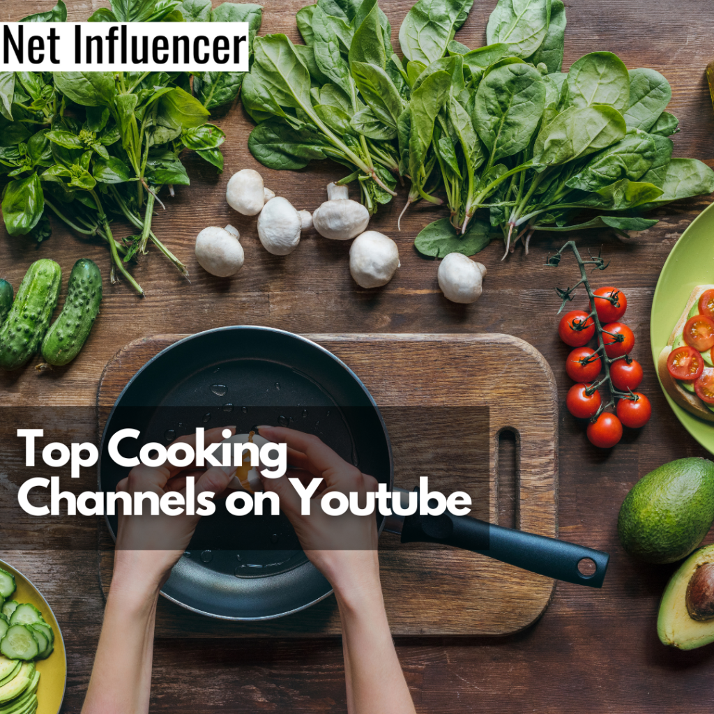 Top Cooking Channels On YouTube - Net Influencer