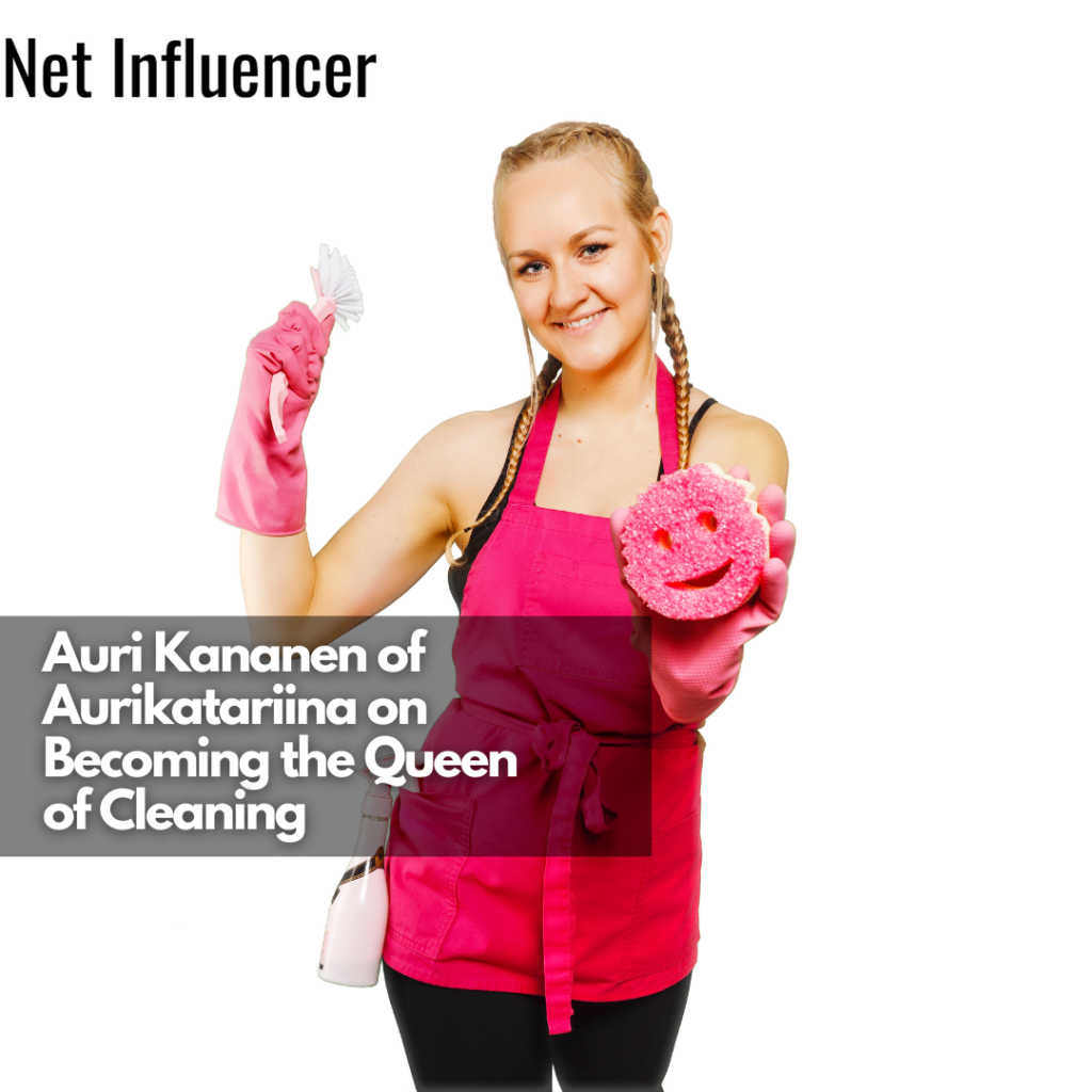 Auri Kananen On Becoming The Queen Of Cleaning Online