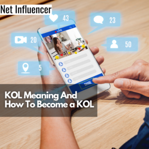 KOL Meaning And How To Become A KOL - Net Influencer