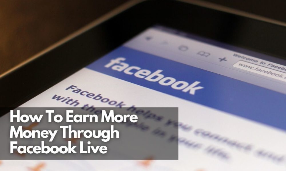 How To Earn More Money Through Facebook Live