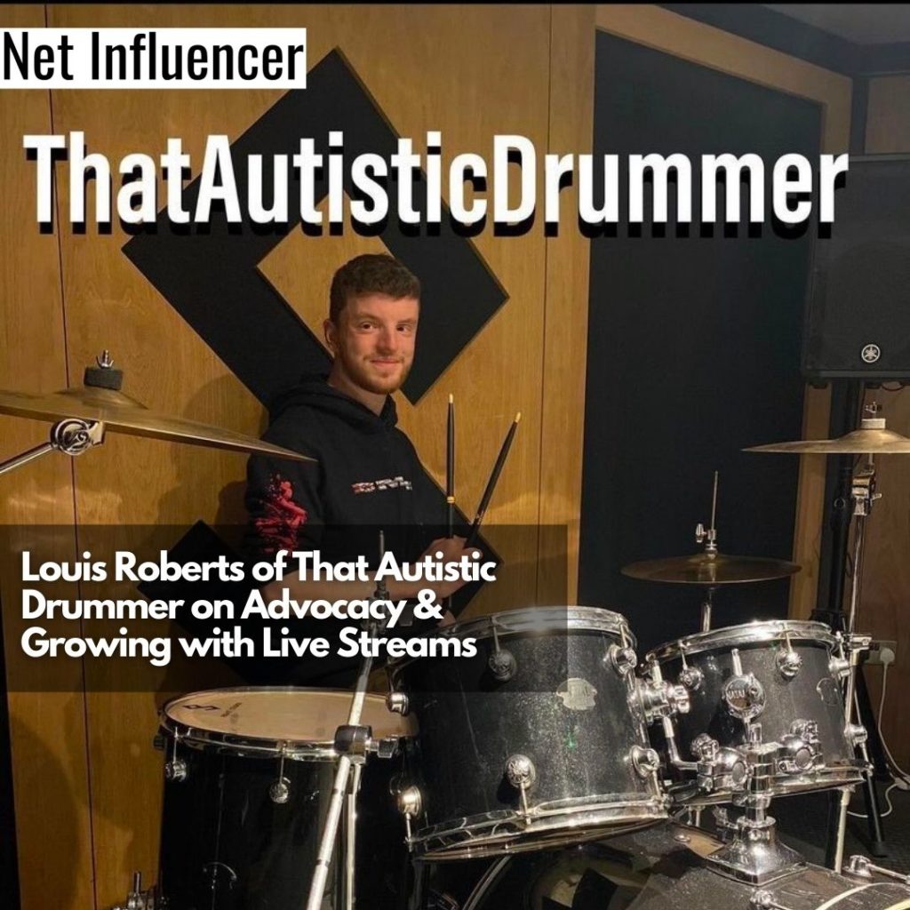 Louis Roberts Of That Autistic Drummer: Being An Advocate On Social Media