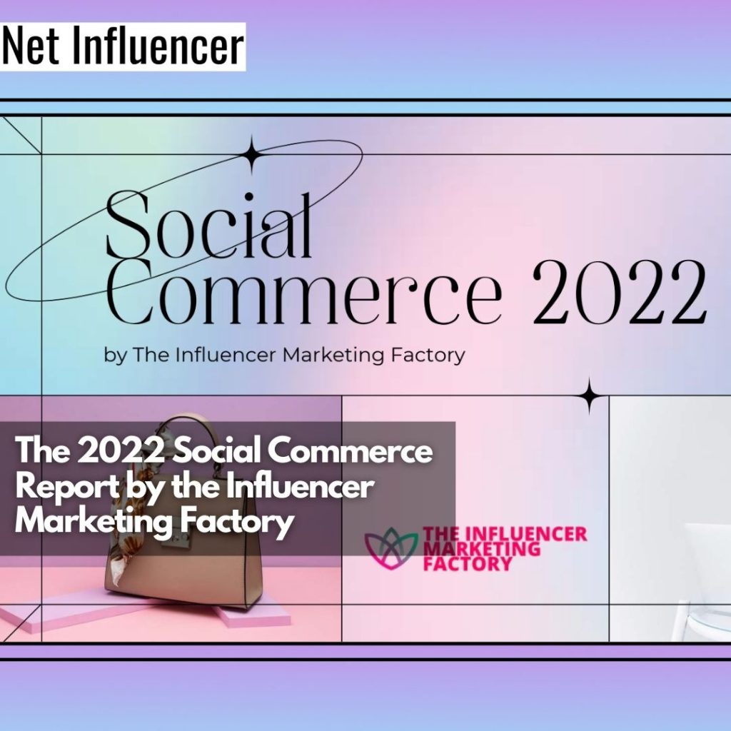 The 2022 Social Commerce Report By The Influencer Marketing Factory