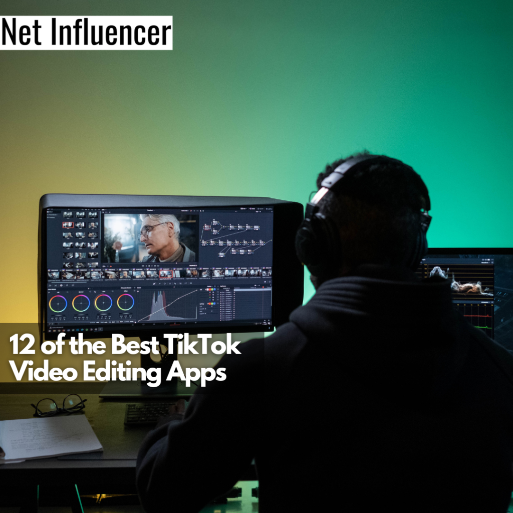 12 Of The Best TikTok Video Editing Apps - Net Influencer