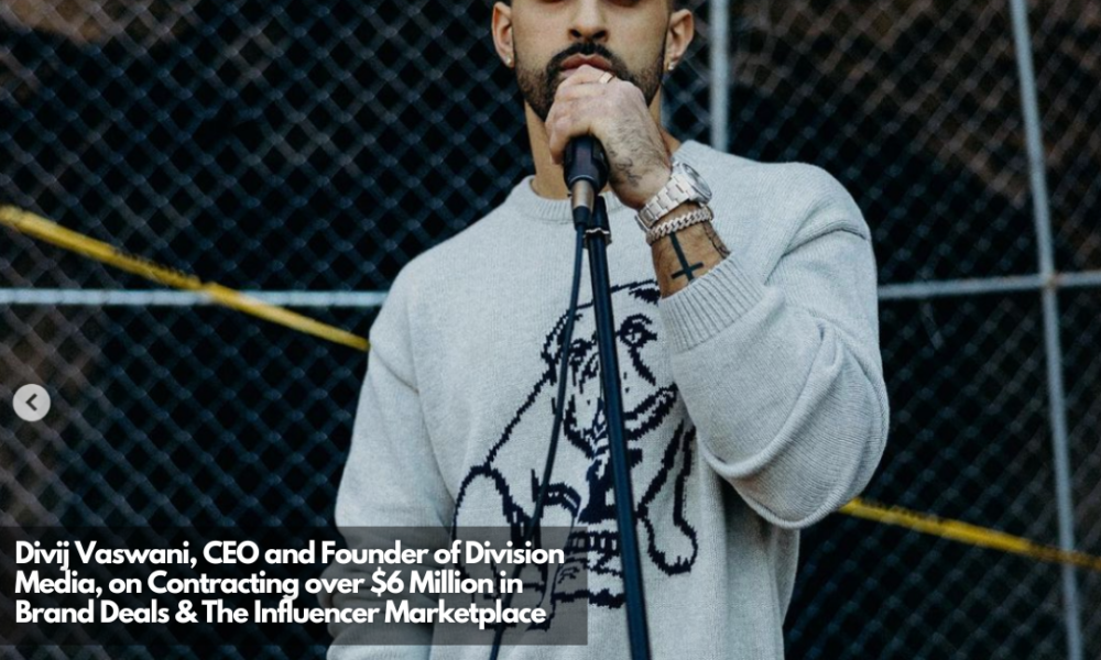 Divij Vaswani, CEO And Founder Of Division Media, On Contracting Over ...