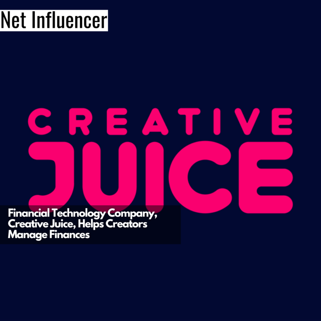 FinTech Company, Creative Juice, Helps Creators Manage Finances