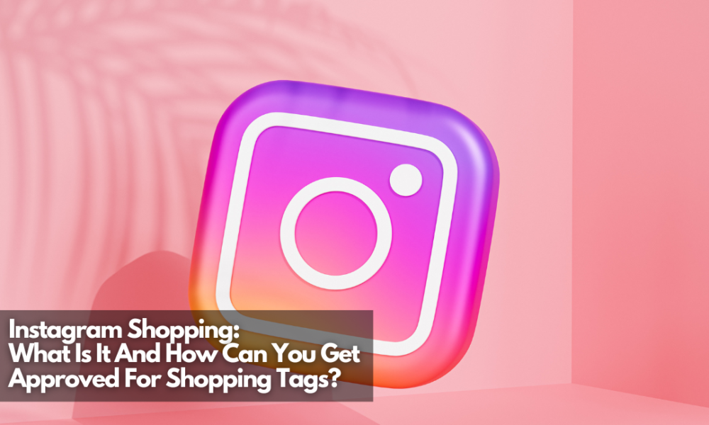 Instagram Shopping: What Is It And How Can You Get Approved For ...