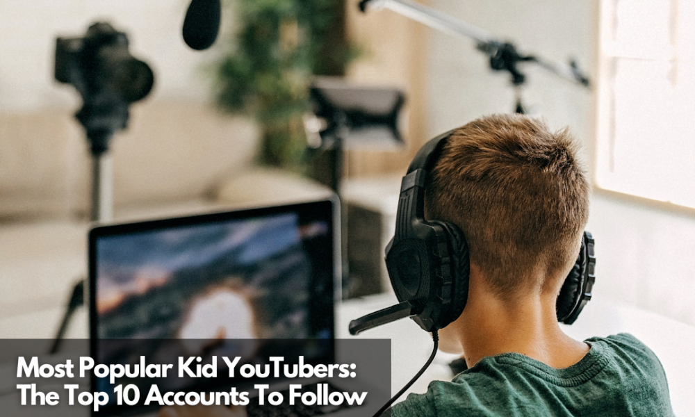 Top 10 Most Popular Kid Youtubers You Need To Follow