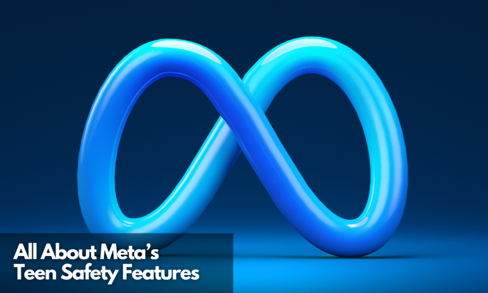 All About Meta’s Teen Safety Features - Net Influencer