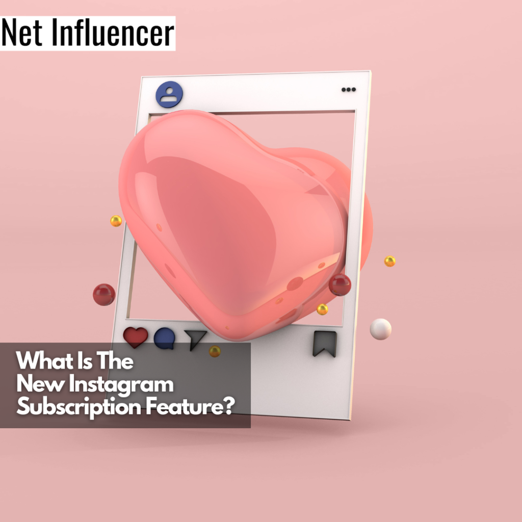 What Is The New Instagram Subscription Feature?