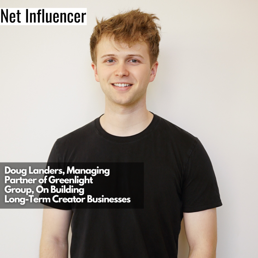 Doug Landers Of The Greenlight Group - Building Creator Businesses