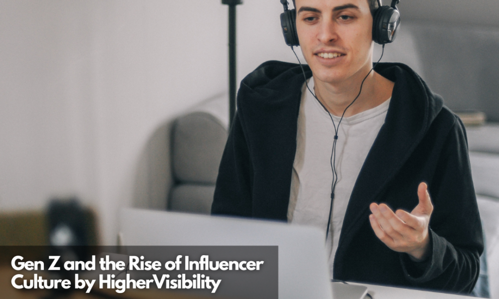 HigherVisibility: Gen Z And The Rise Of Influencer Culture Report