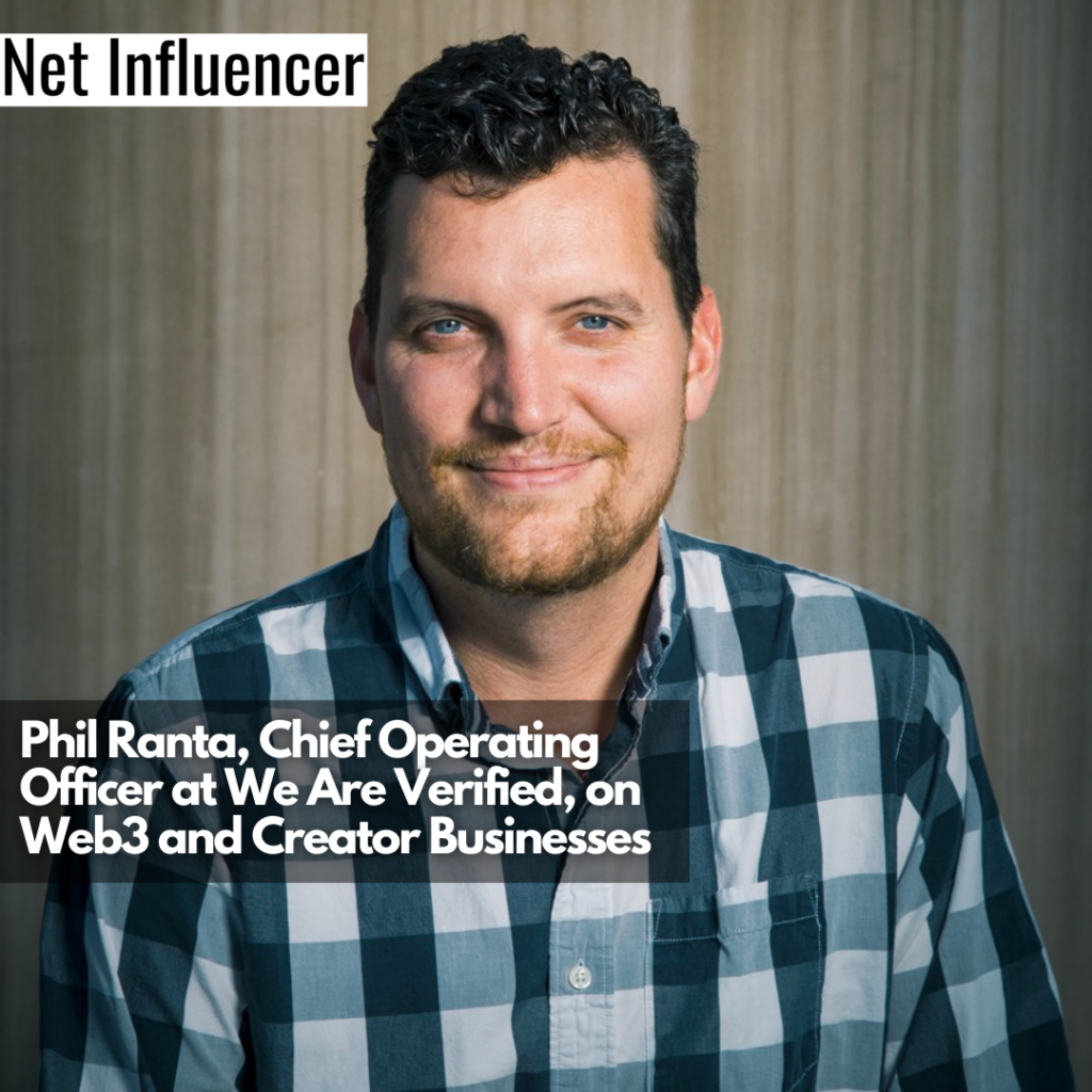 Phil Ranta: How Will Web3 Disrupt The Creator Economy?