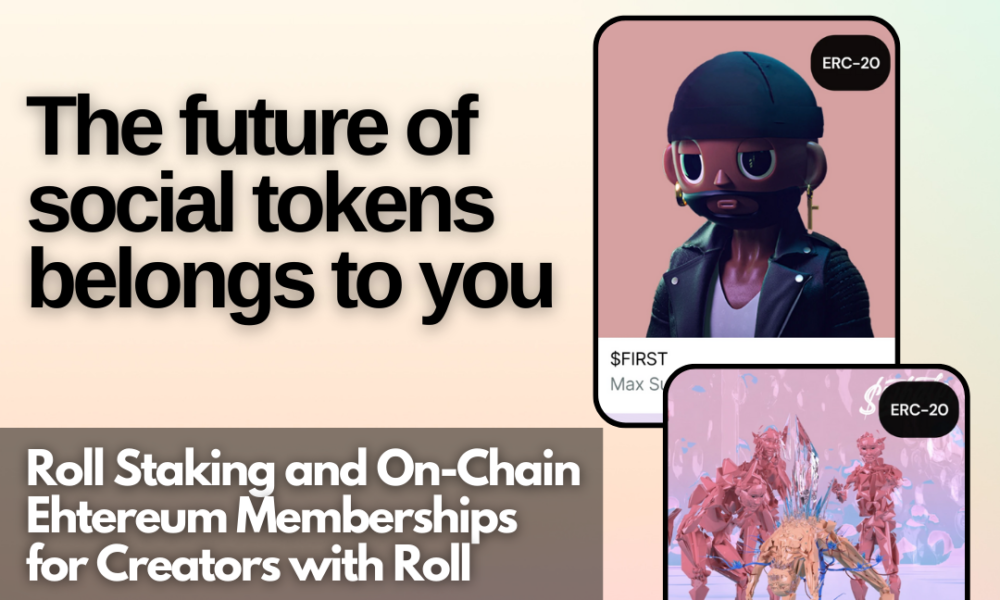 Roll Staking And On-Chain Ehtereum Memberships For Creators With Roll