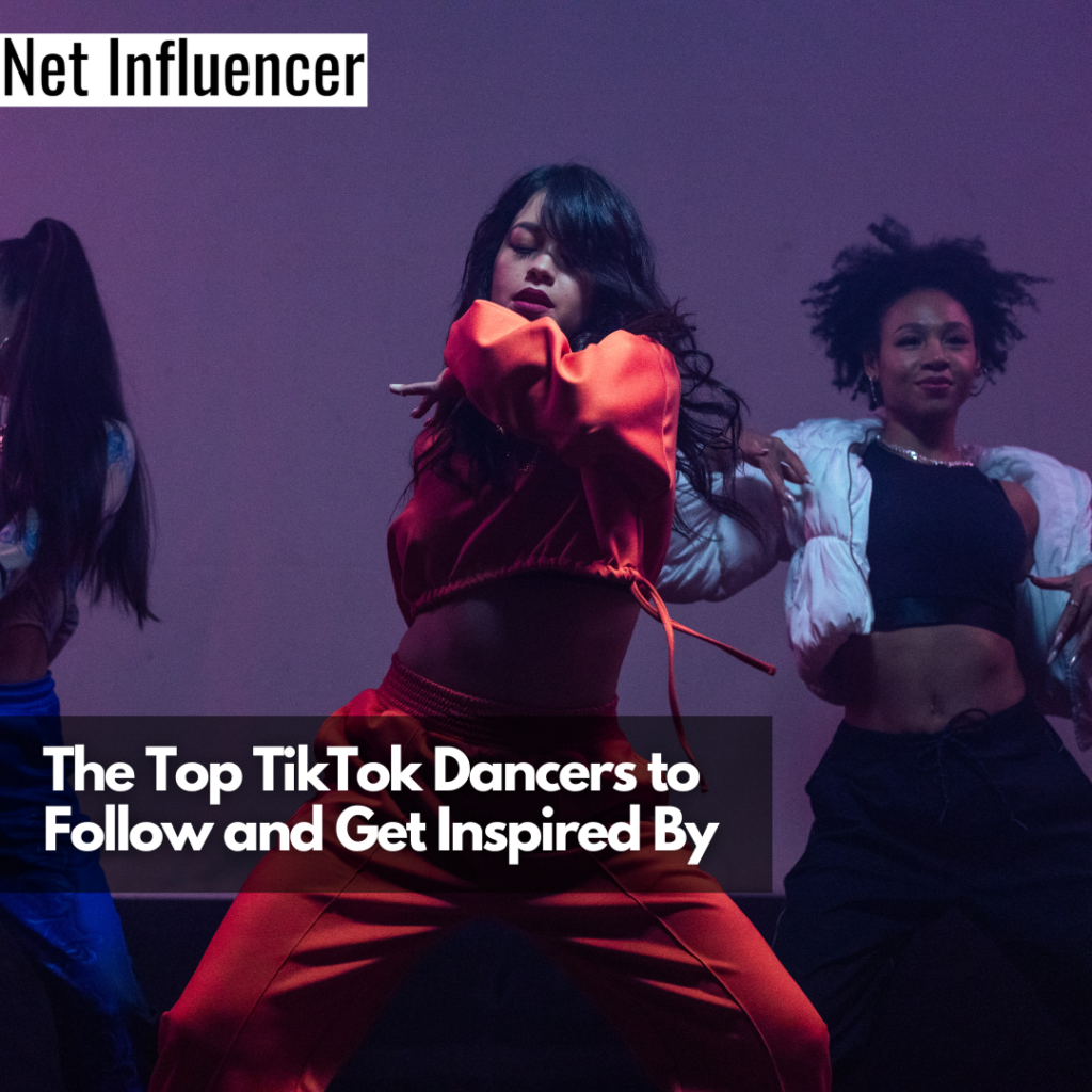 The Top TikTok Dancers To Follow And Get Inspired By