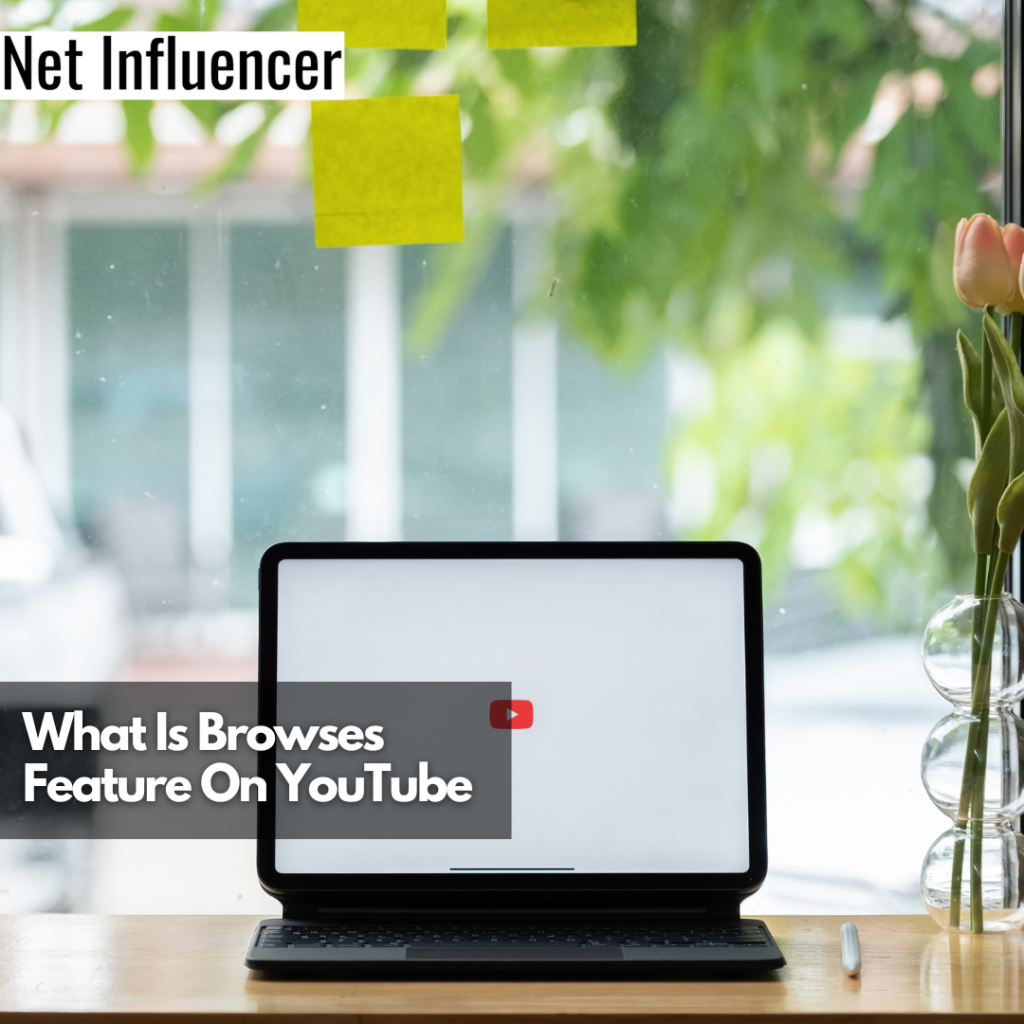 Understanding YouTube's Browses Feature