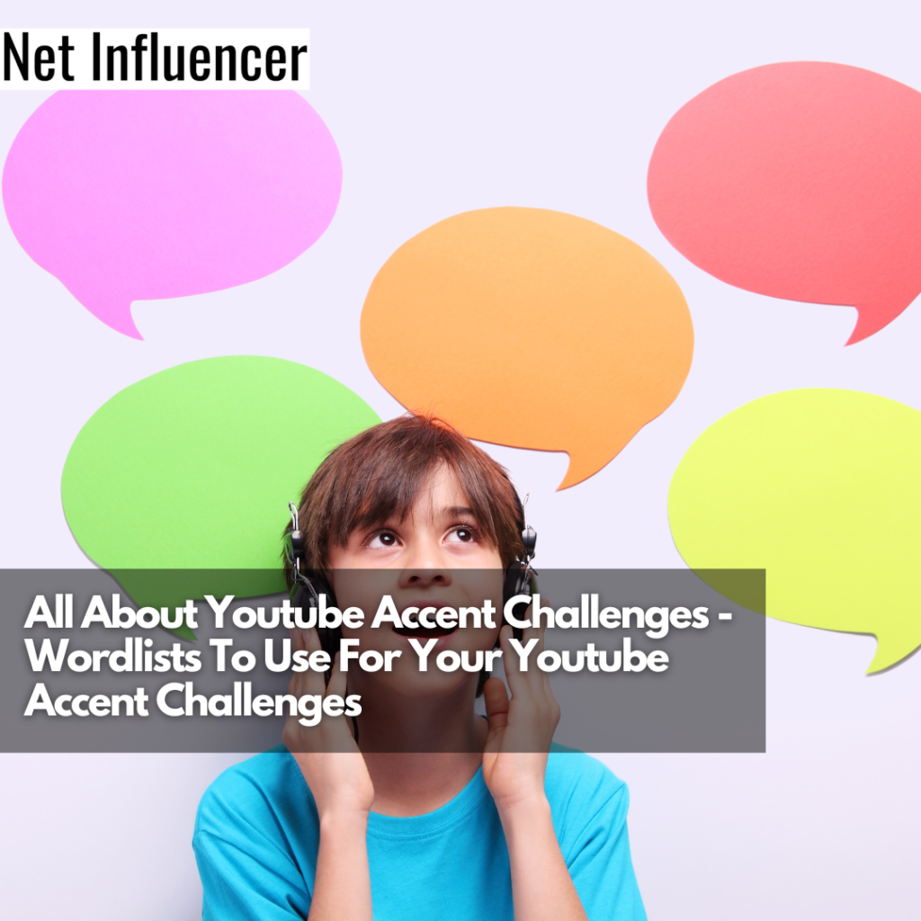 YouTube Accent Challenges: Wordlists For Engaging Content