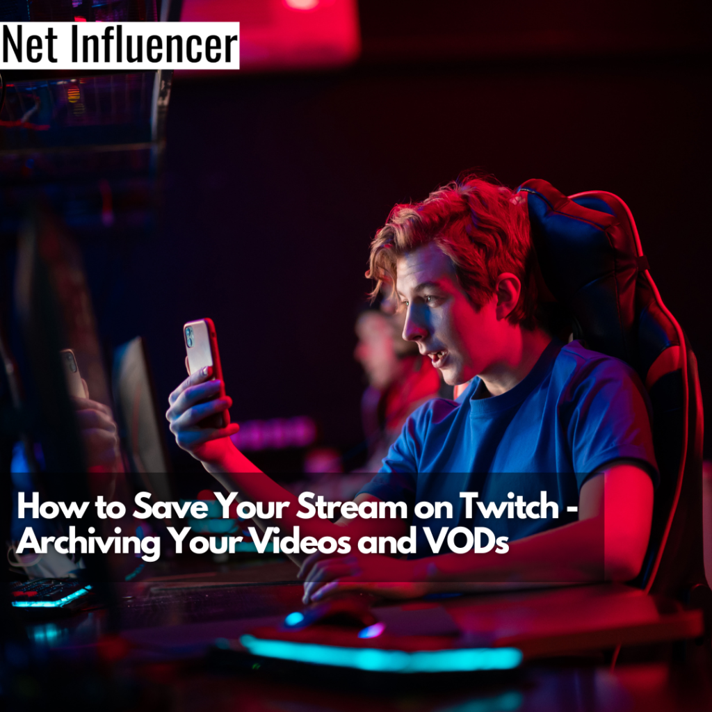 How To Save Your Stream On Twitch - Archiving Your Videos And VODs