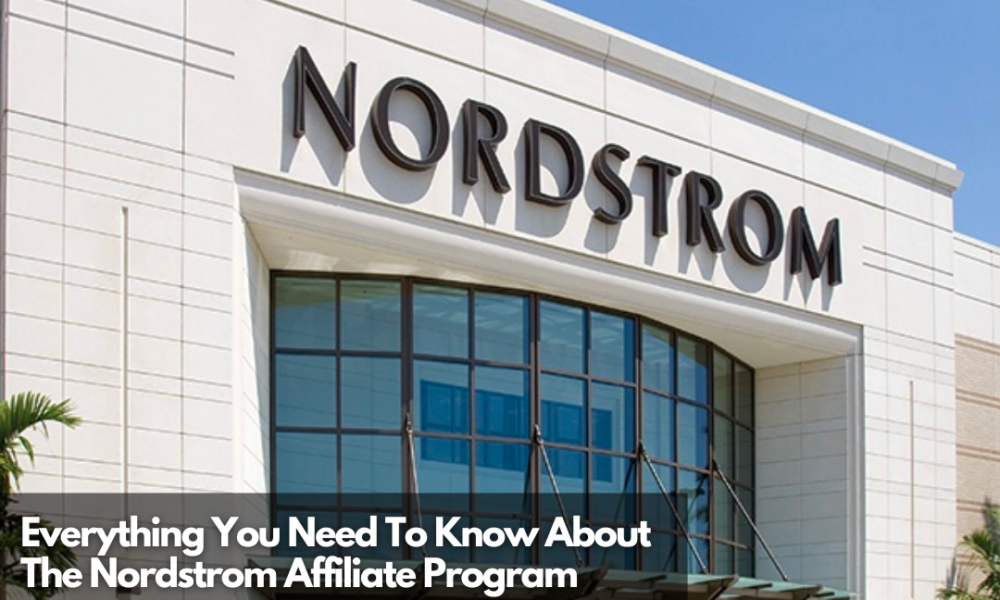 All About The Nordstrom Affiliate Program