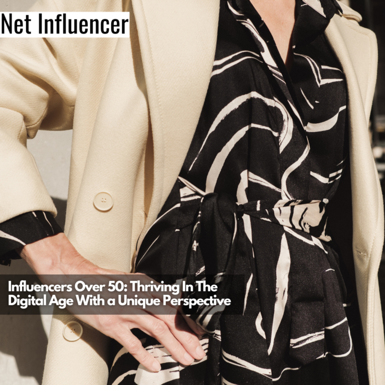 Influencers Over 50: Thriving In The Digital Age With A Unique Perspective
