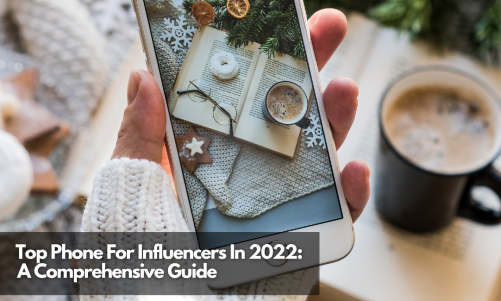 Guide On Best Phones For Influencers In 2022 | Web Stories