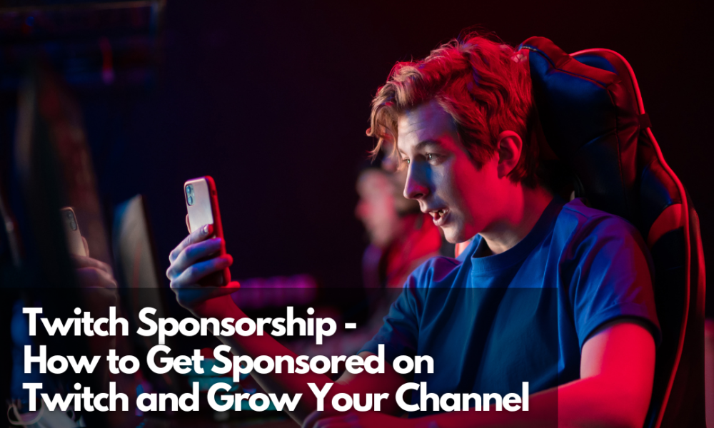 Twitch Sponsorship - How To Get Sponsored On Twitch And Grow Your Channel