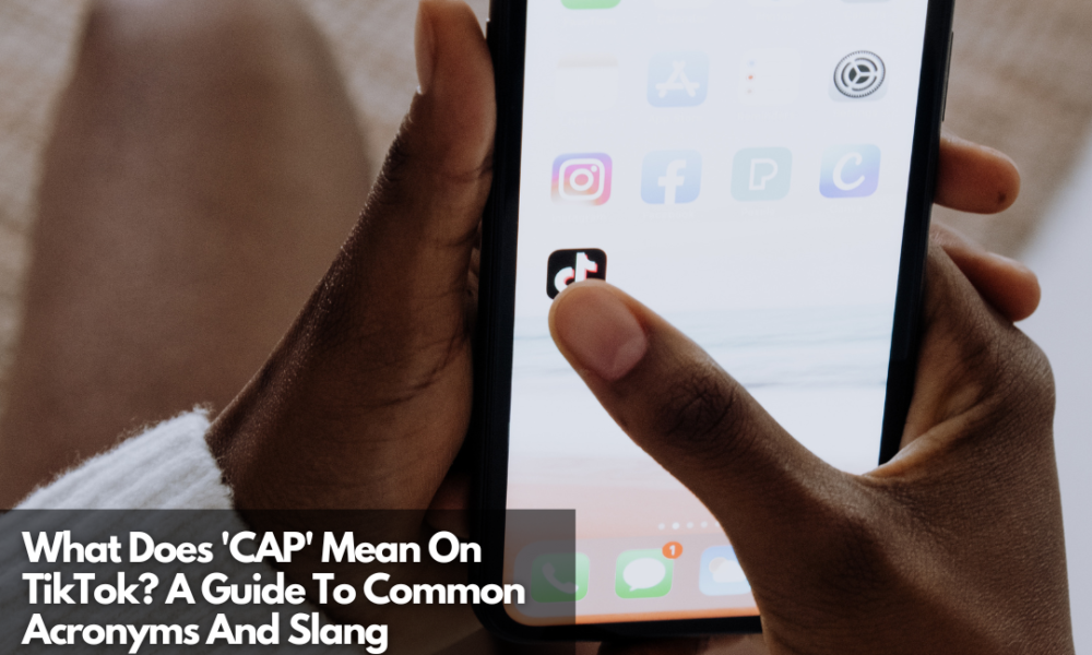 What Does CAP Mean On TikTok What Does CAP Mean On TikTok
