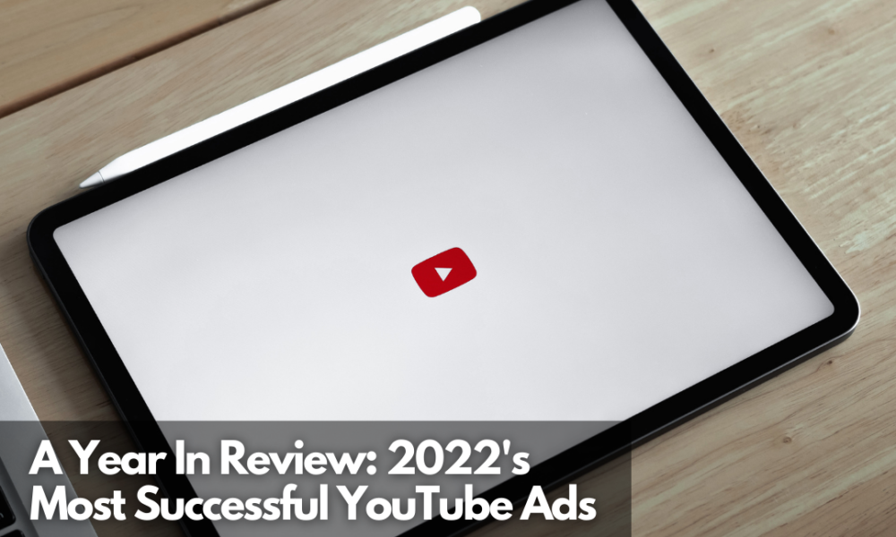 2022 Most Successful YouTube Ads - Net Influencer