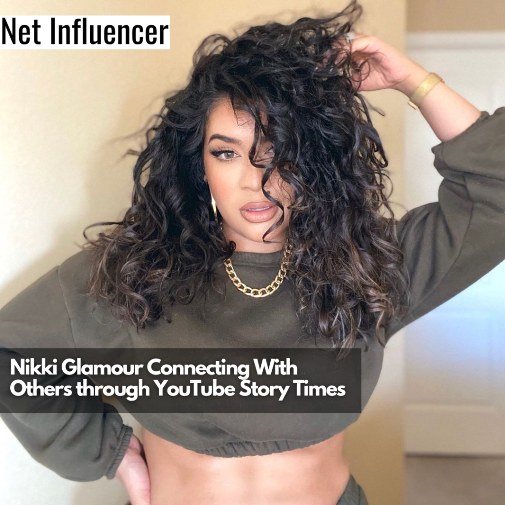 Nikki Glamour Connecting With Others Through YouTube Story Times