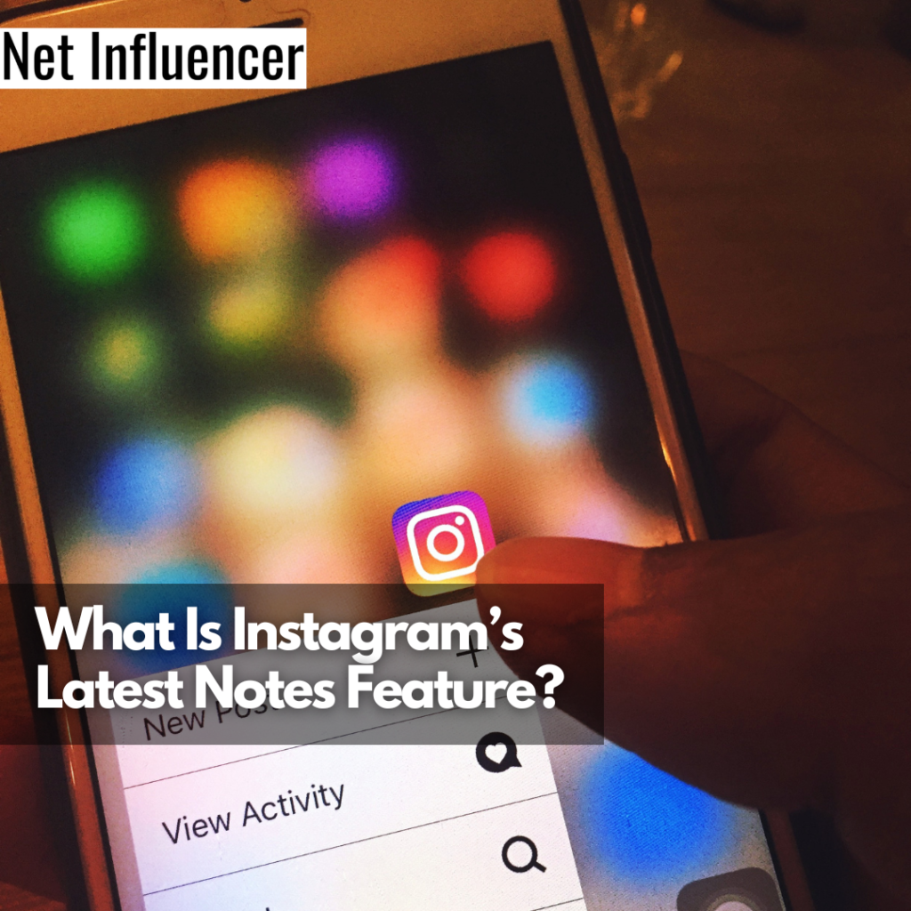 What Is Instagram’s Latest Notes Feature?