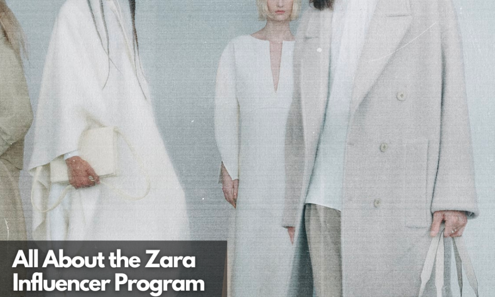 All About The Zara Influencer Program - Net Influencer
