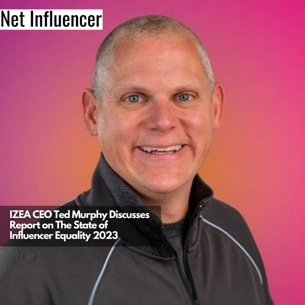 IZEA CEO Ted Murphy Discusses Report On The State Of Influencer ...