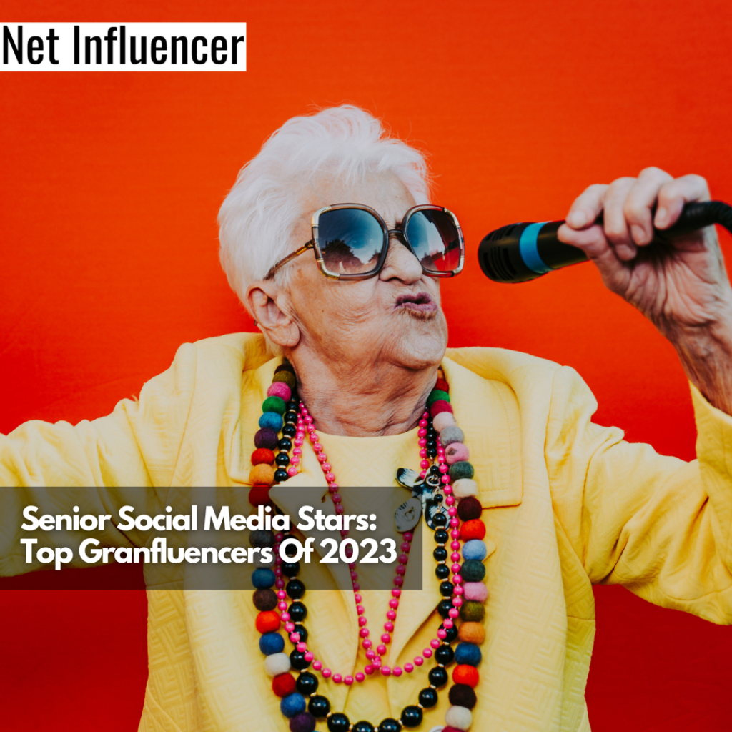 Top Granfluencers Of 2023: Senior Social Media Stars