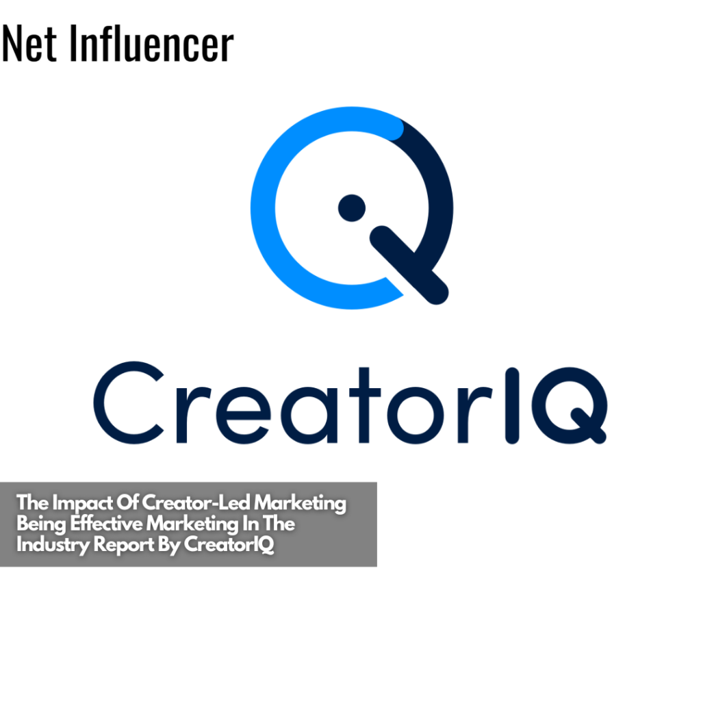 The Impact Of Creator-Led Marketing Being Effective Marketing In The ...