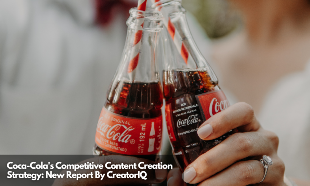 Coca-Cola's Competitive Content Creation Strategy: New Report By CreatorIQ