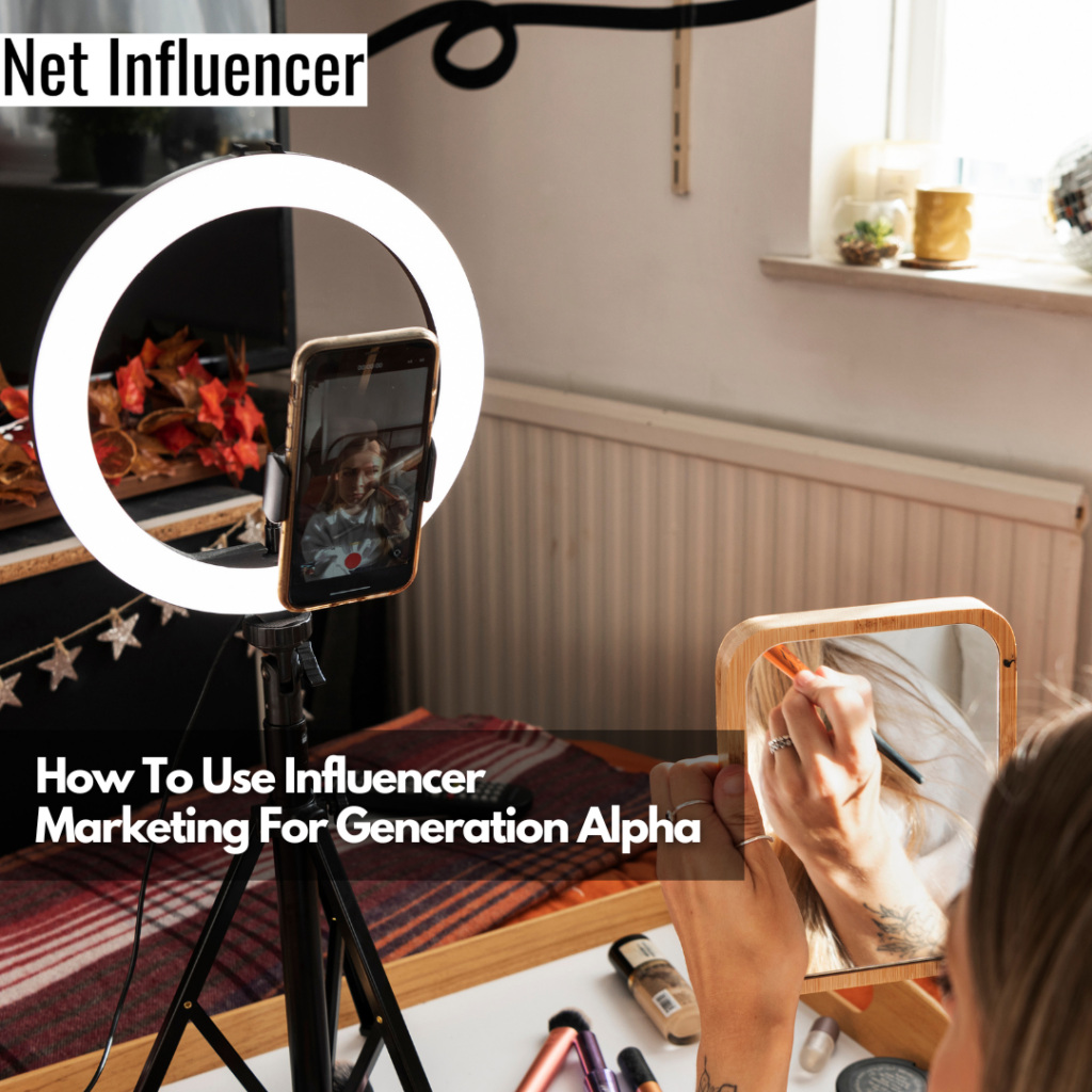 How To Use Influencer Marketing For Generation Alpha