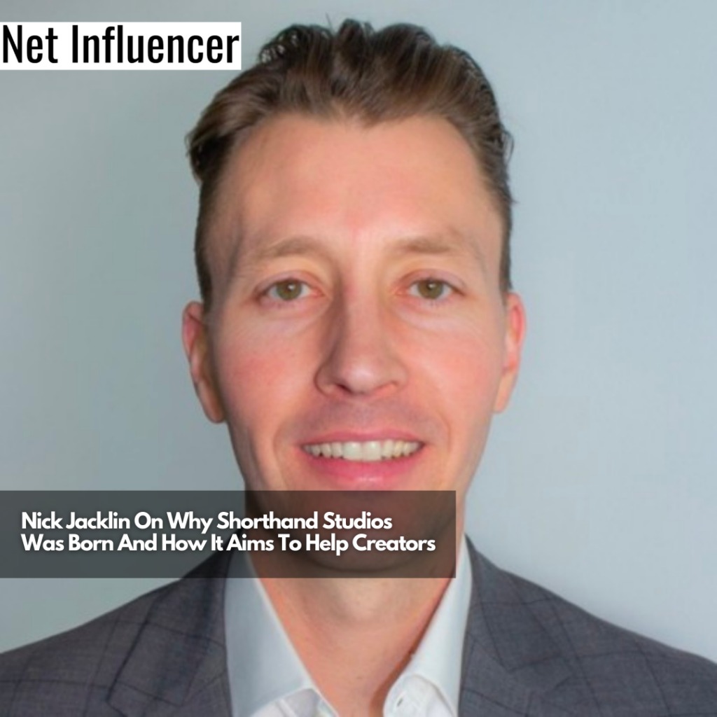 Nick Jacklin On Why Shorthand Studios Was Born And How It Aims To Help ...