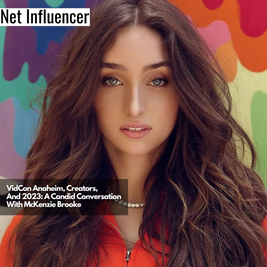 Candid Chat With McKenzie Brooke: VidCon & Creators 2023