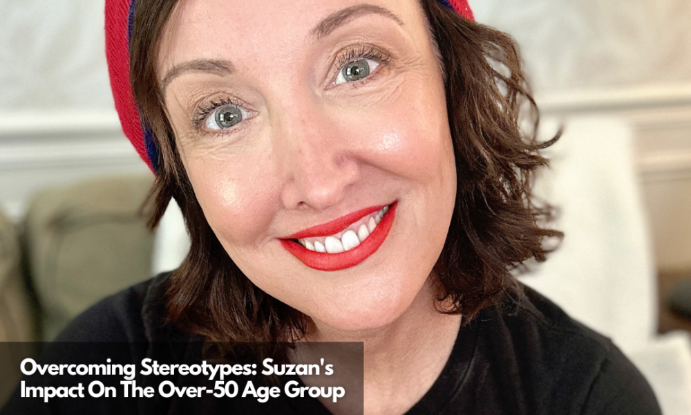 Overcoming Stereotypes: Suzan's Impact On The Over-50 Age Group