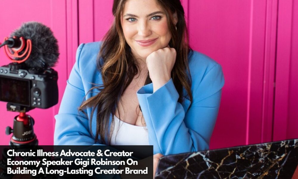 Chronic Illness Advocate & Creator Economy Speaker Gigi Robinson On ...