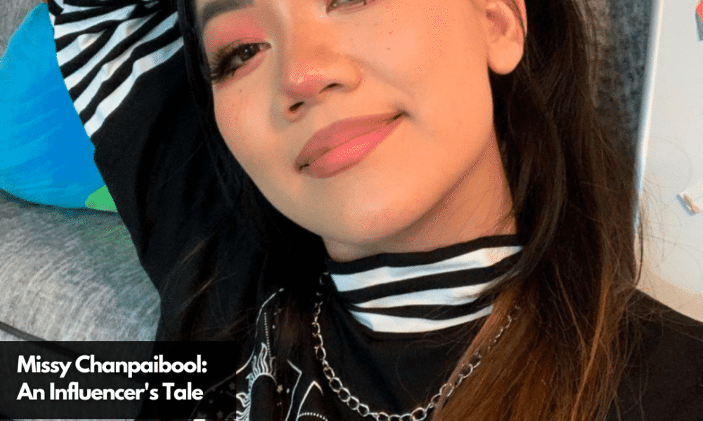 Missy Chanpaibool: An Influencer's Tale