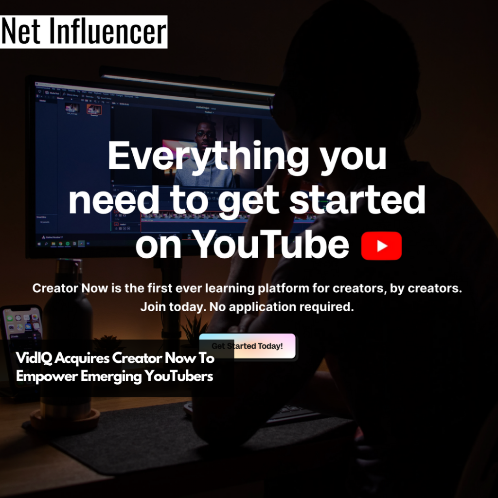 VidIQ Acquires Creator Now To Empower Emerging YouTubers
