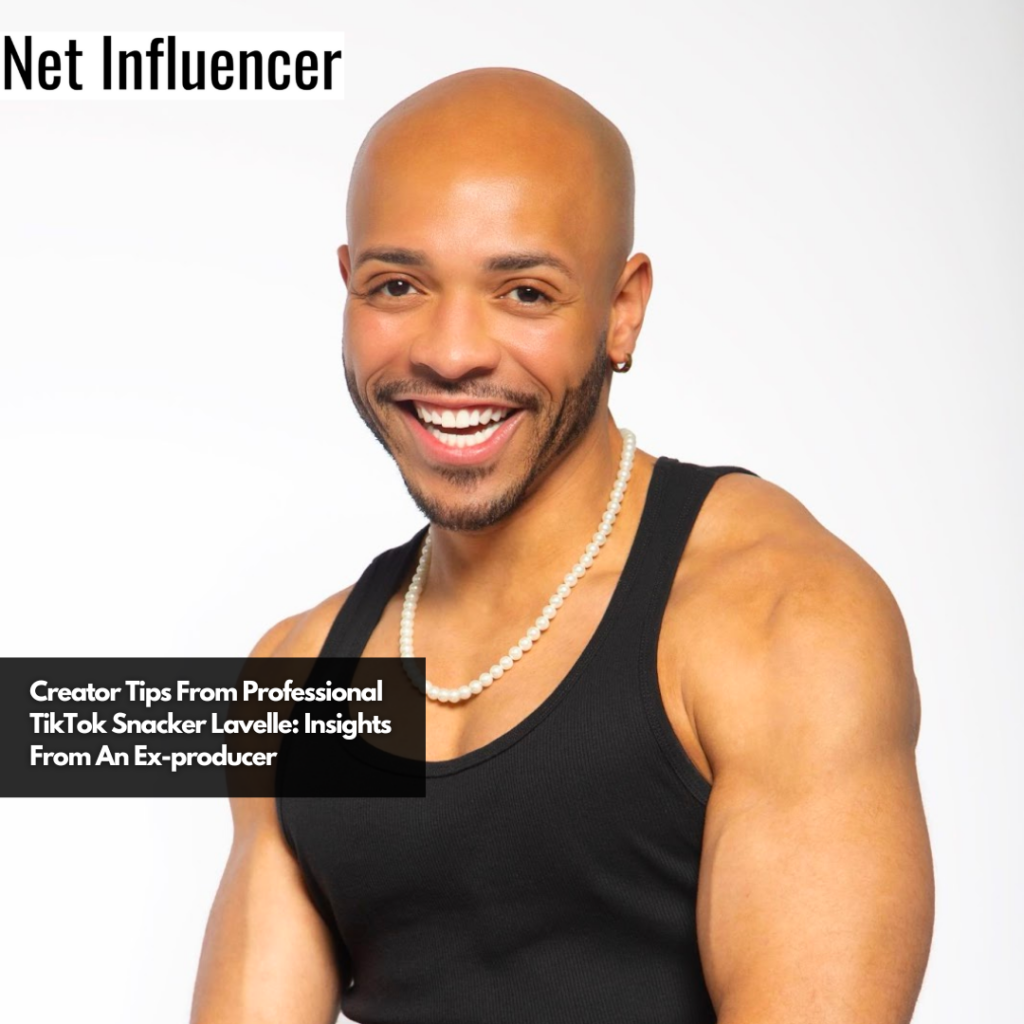Creator Tips From Professional TikTok Snacker Lavelle: Insights From An ...