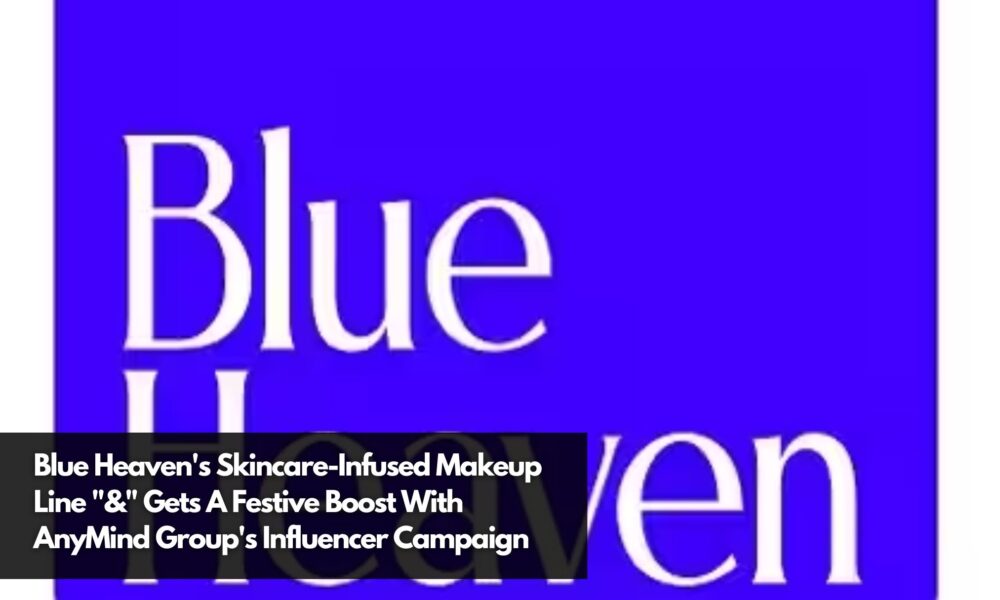 Blue Heaven's Skincare-Infused Makeup Line "&" Gets A Festive Boost ...