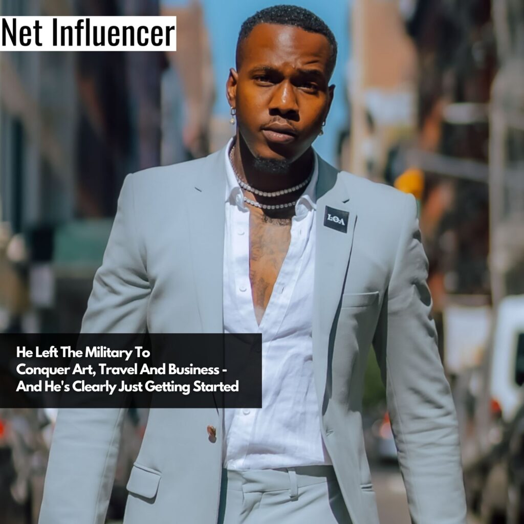 He Left The Military To Conquer Art, Travel And Business - And He's ...